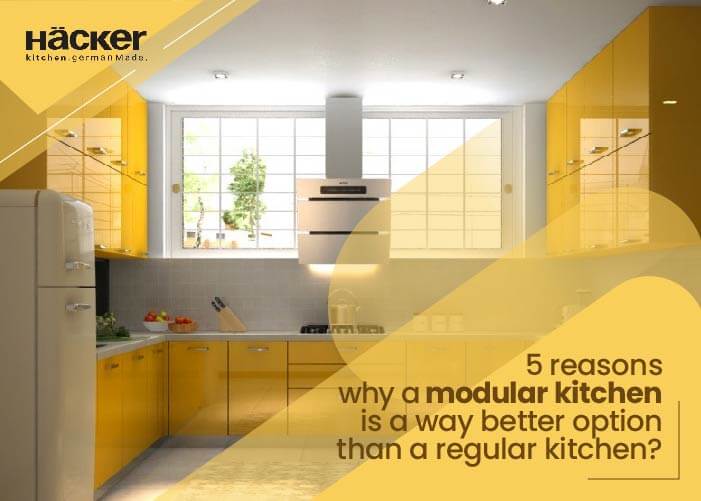 5 Reasons why a modular kitchen is a better than a regular kitchen