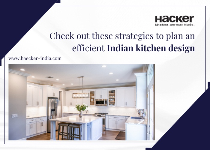 Check Out Strategies To Plan An Efficient Indian Kitchen Design